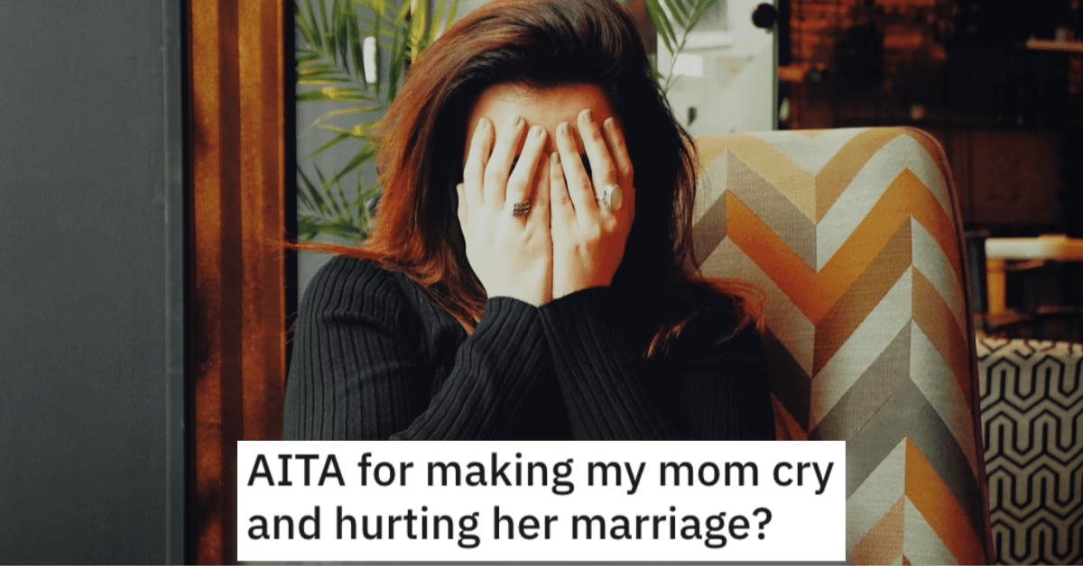 She Made Her Mom Cry and Hurt Her Marriage. Was She Wrong?