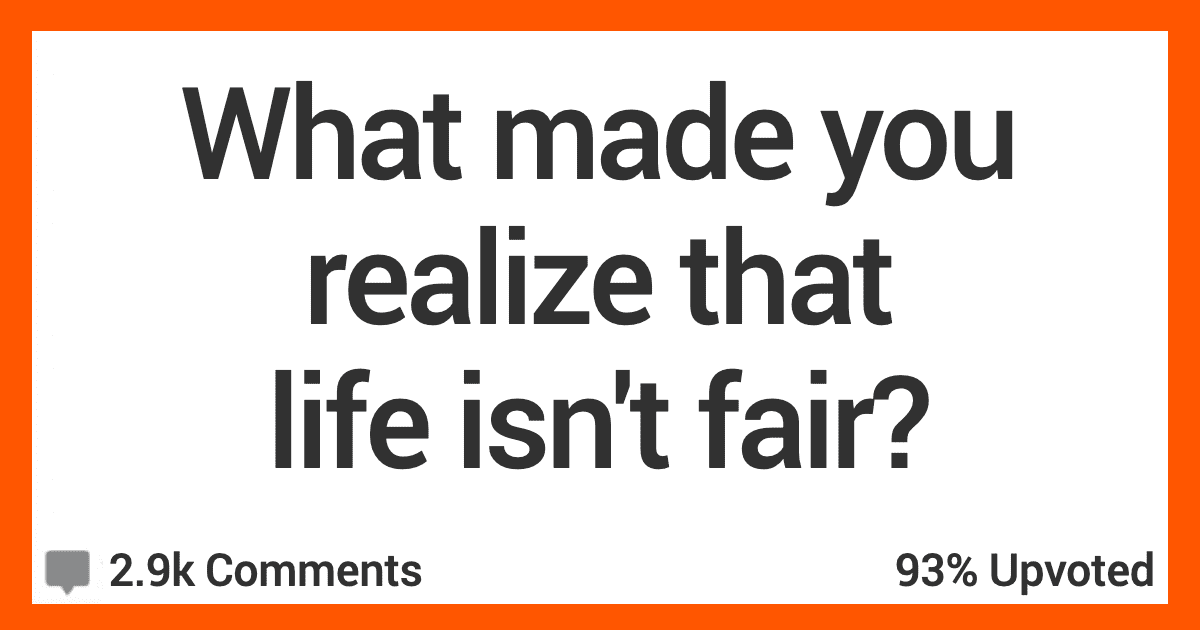 12 People Share When They Realize That Life Isn’t Fair