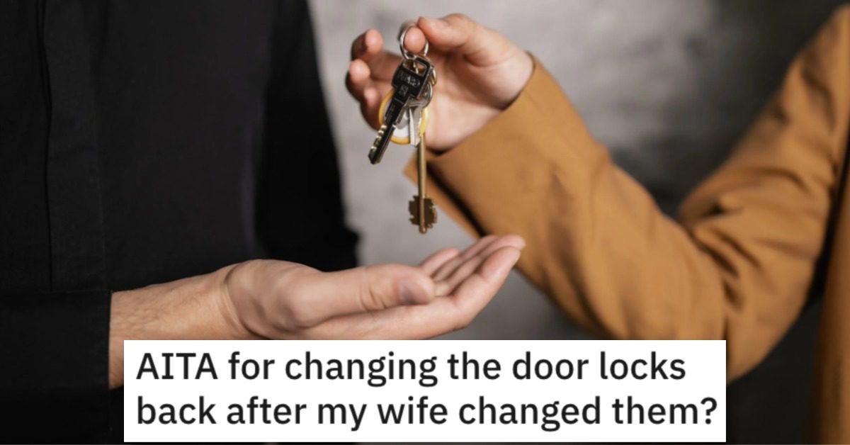 He Changed the Locks on the House Back After His Wife Changed Them. Is ...