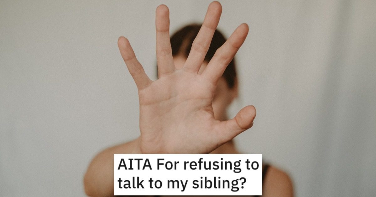 They Refuse to Talk to Their Sister. Are They Wrong?