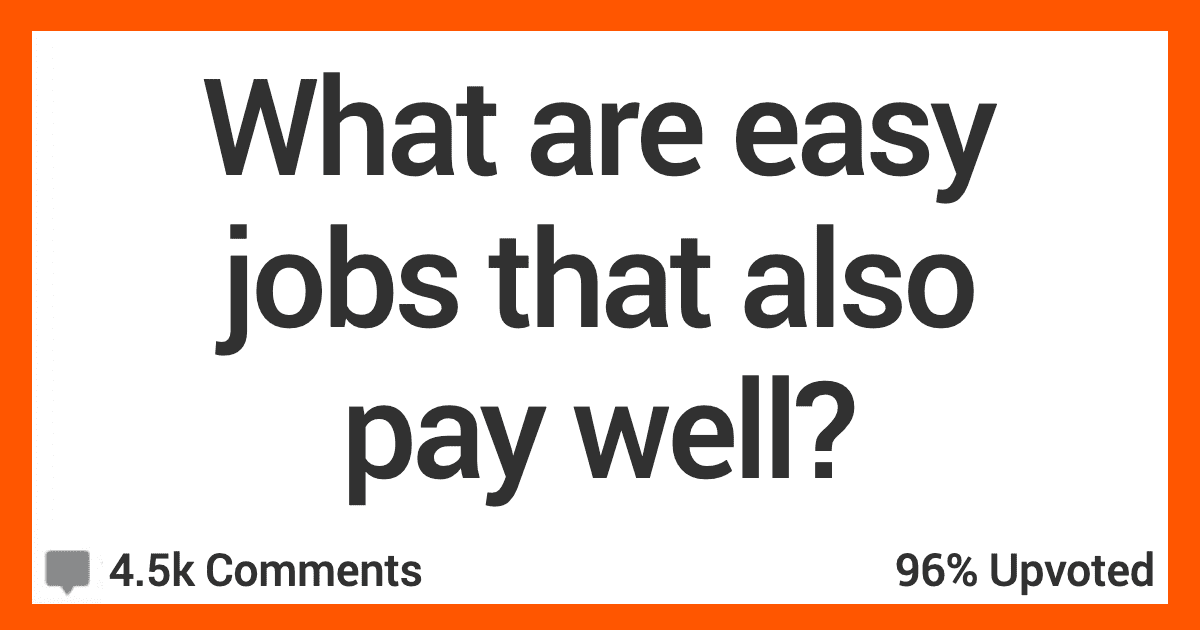 12 People Talk About Jobs That Are Easy and Pay Well