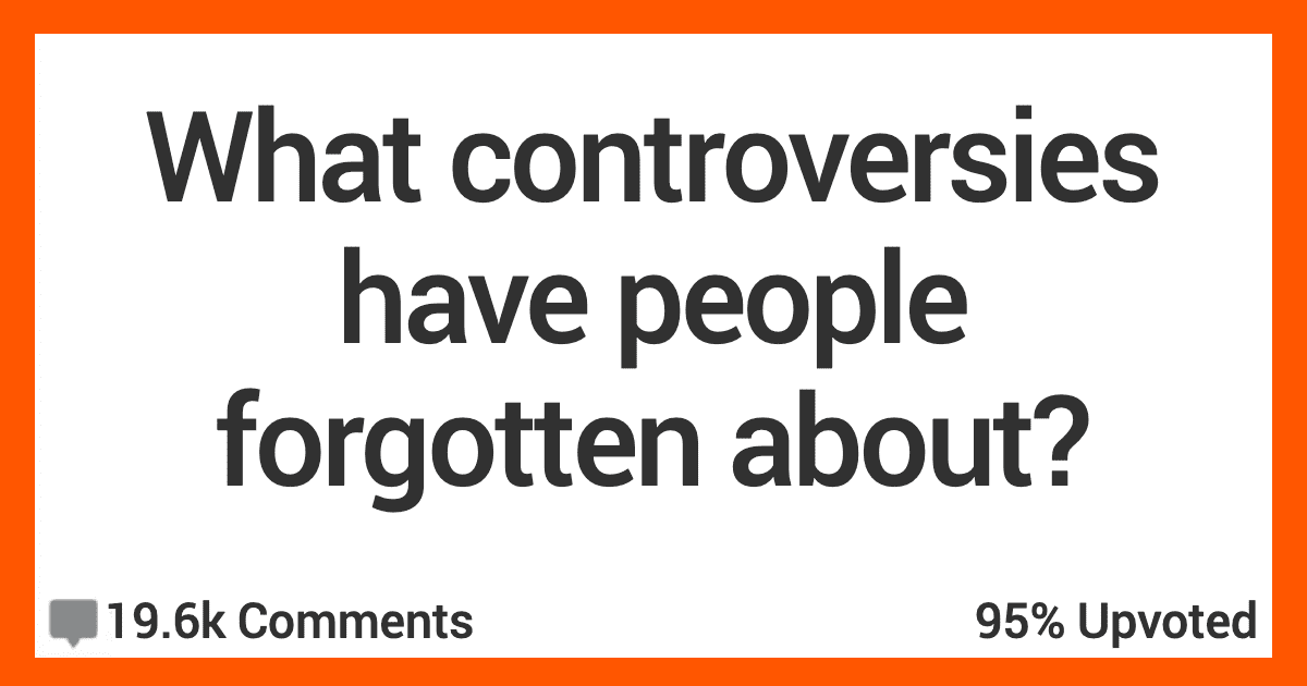 12 People Talk About Controversies That Everyone Seems to Have ...