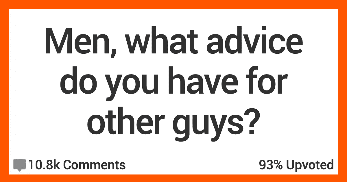 12 Men Share Advice They Have for Other Men