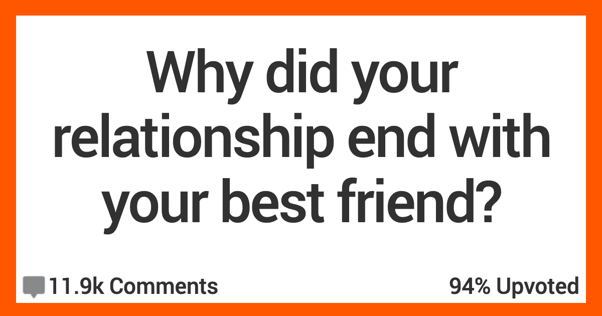 12 People Talk About Why Their Friendships With Their Best Friends Ended