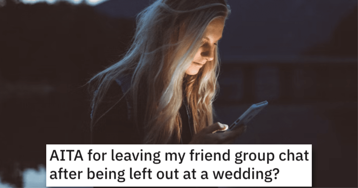 She Left Her Group Chat After Being Left Out of a Wedding. Is She Wrong?