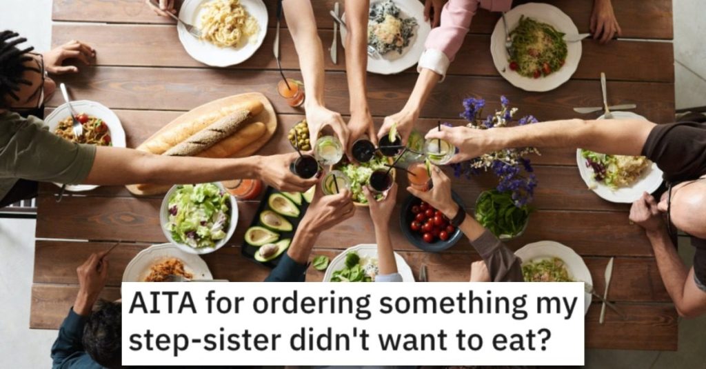She Ordered Her Stepsister Something She Didnt Want To Eat Is She A Jerk