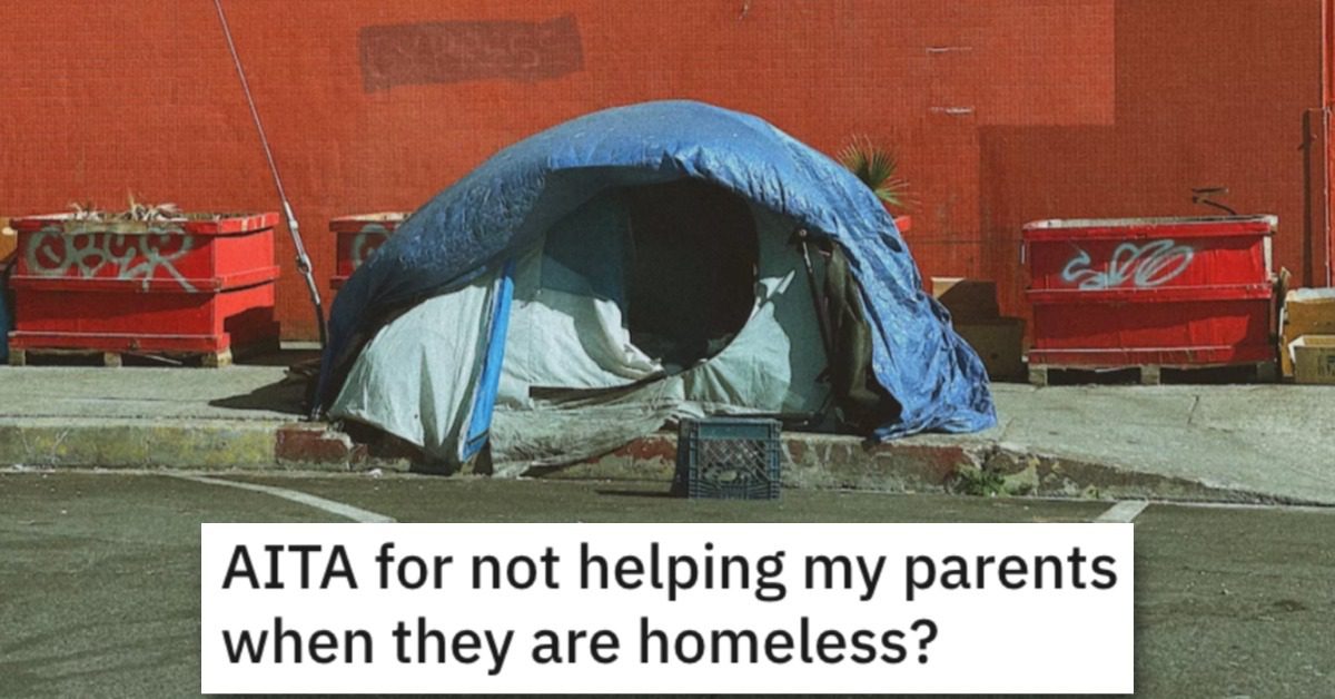 Woman Asks if She’s Wrong for Not Helping Out Her Homeless Parents