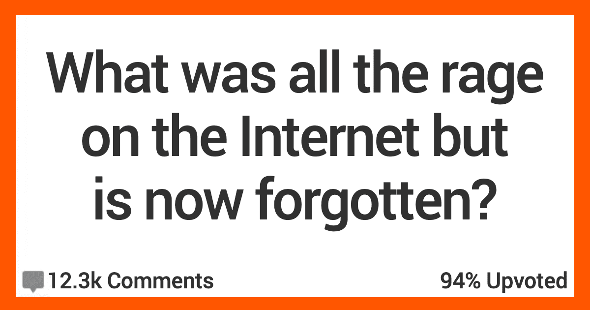 12 People Talk About Things That Were Once All the Rage Online That Are ...