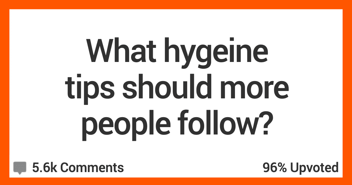 16 Hygiene Tips Everyone Needs To Hear