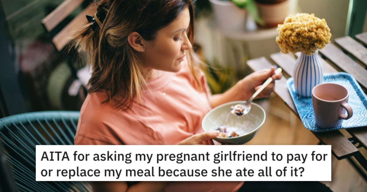 He Asked His Pregnant Girlfriend To Replace The Food She Ate. Should He ...
