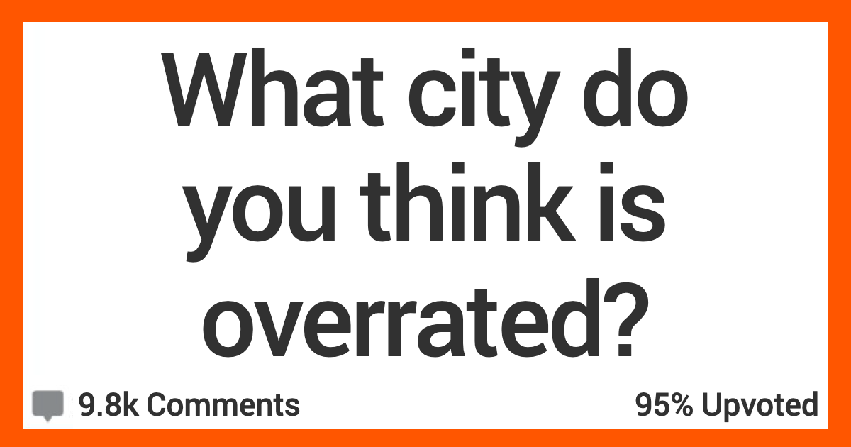 What City Is Extremely Overrated? Here’s What People Had to Say.