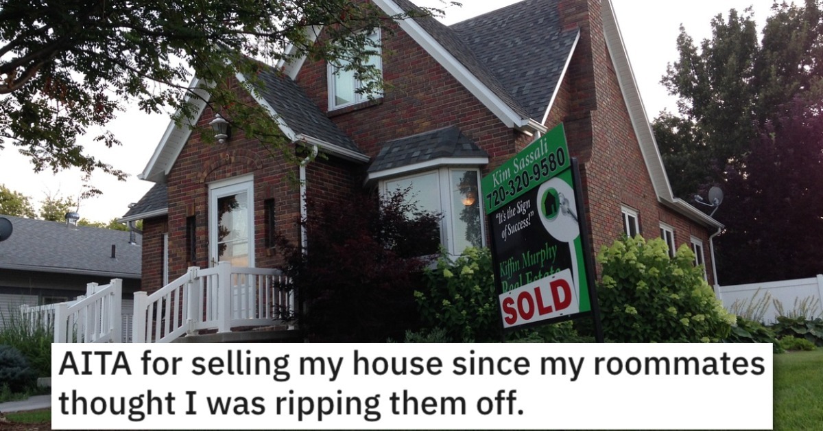 Are They Wrong for Selling Their House Because Their Roommates Said ...
