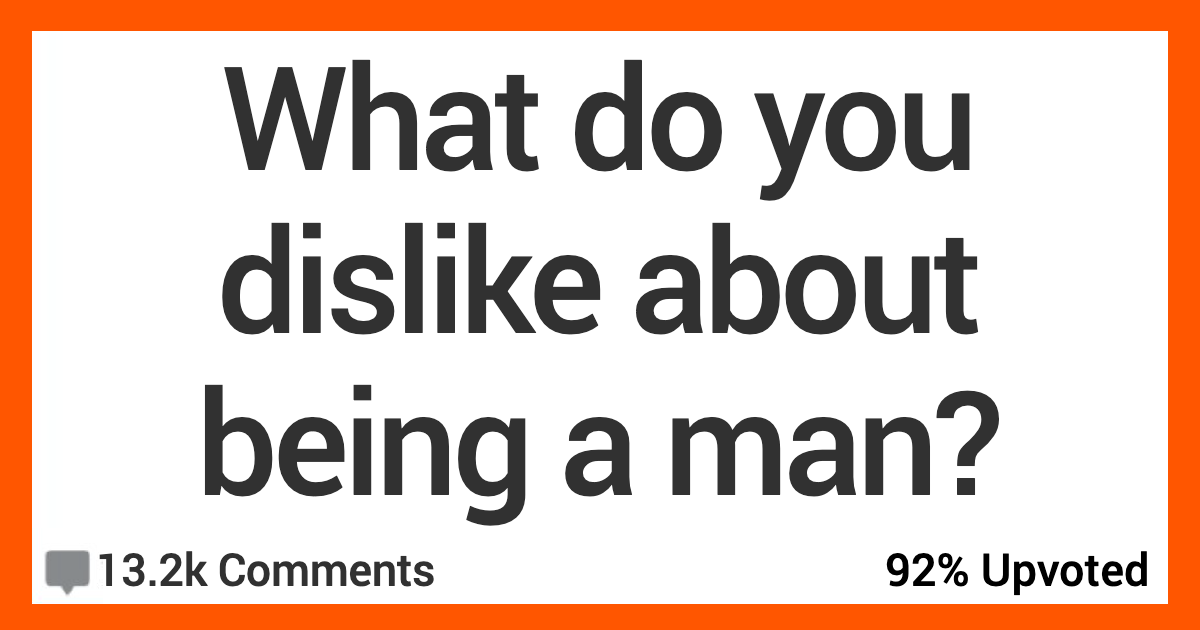 Men Get Real About What They Dislike About Being Guys