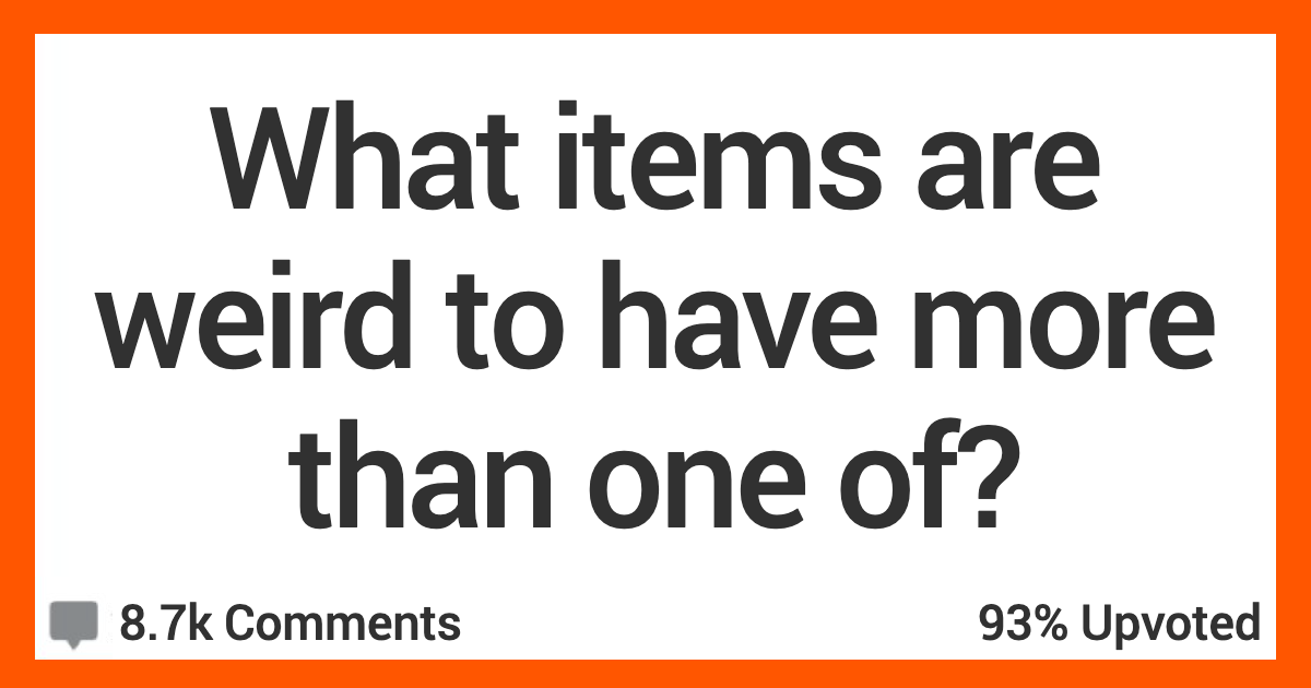 13 People Share What They Think Is Normal to Have One Of...but ...