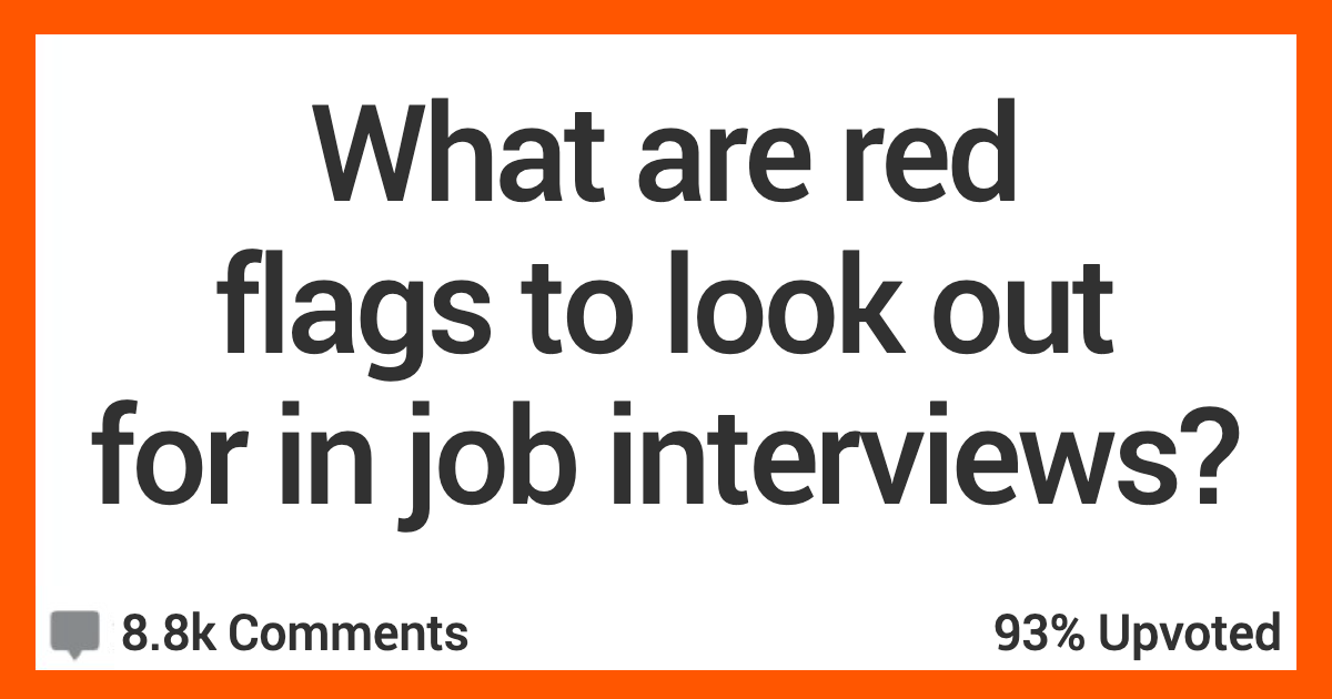 13 People Share Red Flags to Look Out for When Interviewing With Companies