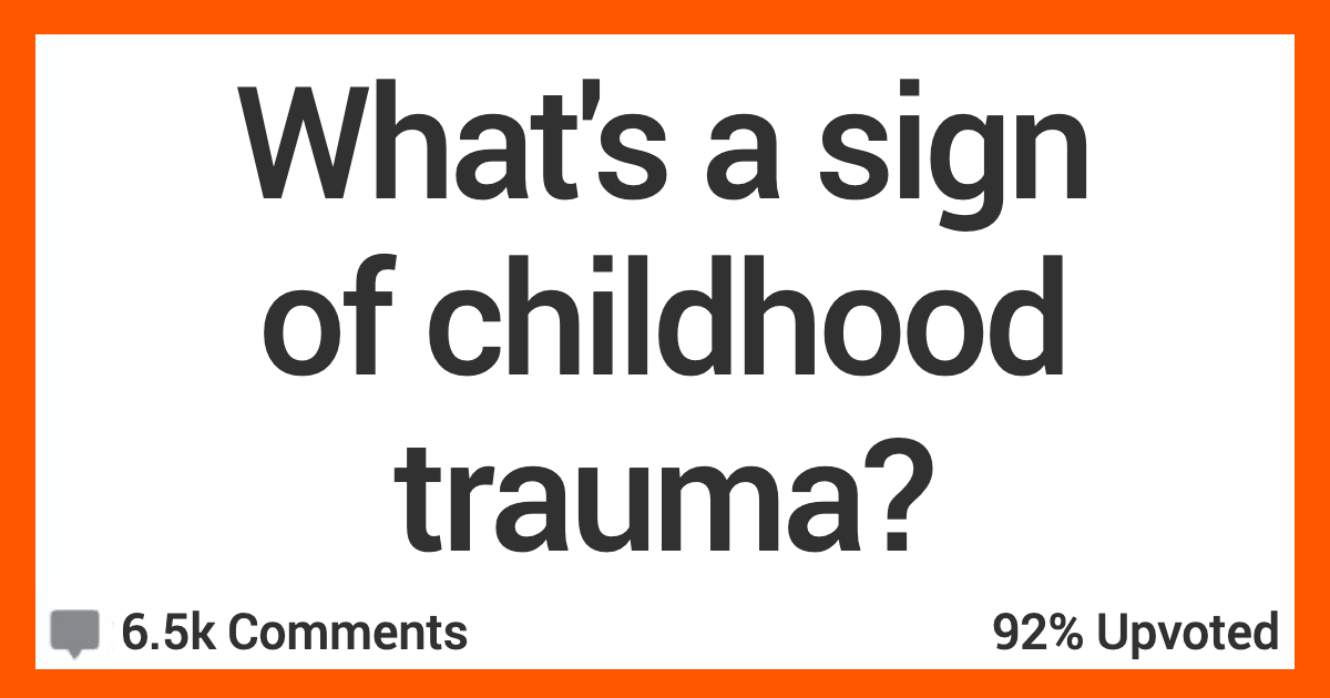 People Share What They Believe Are Signs of Childhood Trauma