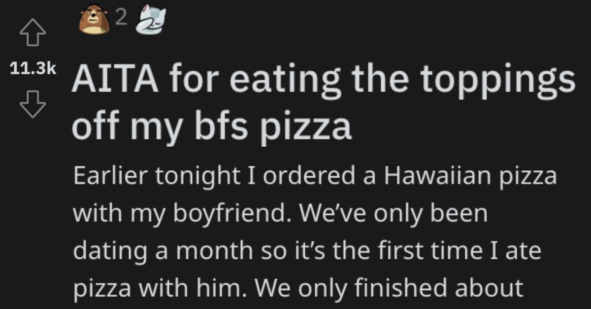 She Ate the Toppings off of Her Boyfriend’s Pizza. Is She a Jerk?